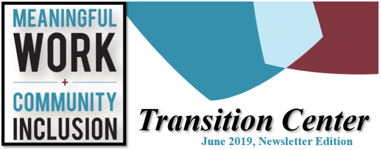 Transition Center Newsletter Edition # 2 June 2019 - TransCen, Inc